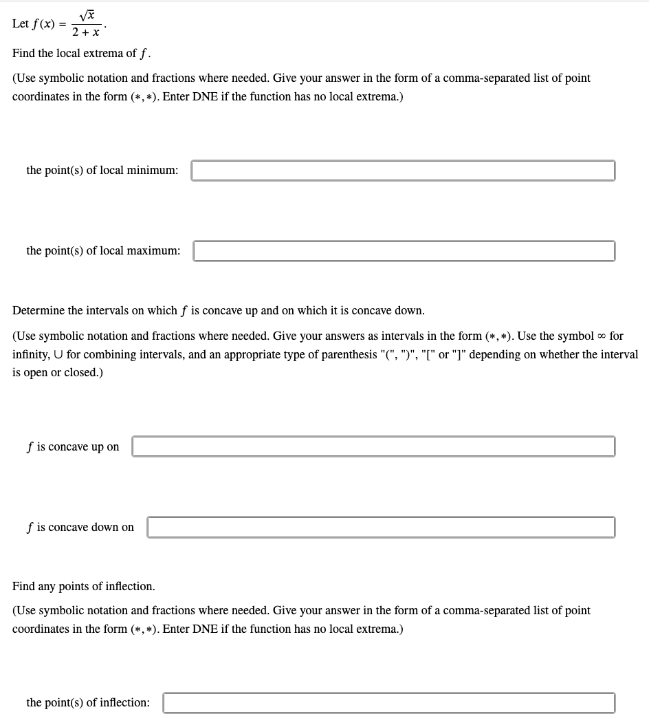 Solved Let f(x)=2+xx. Find the local extrema of f. (Use | Chegg.com