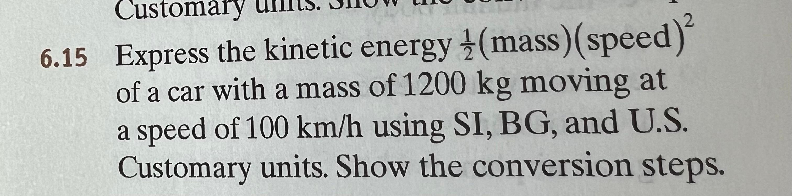 Solved 6.15 Express the kinetic energy 21( mass )( speed )2 | Chegg.com
