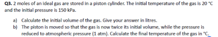 Solved Q3. 2 moles of an ideal gas are stored in a piston | Chegg.com