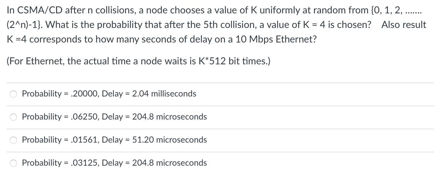 Solved In CSMA/CD after n collisions, a node chooses a value | Chegg.com