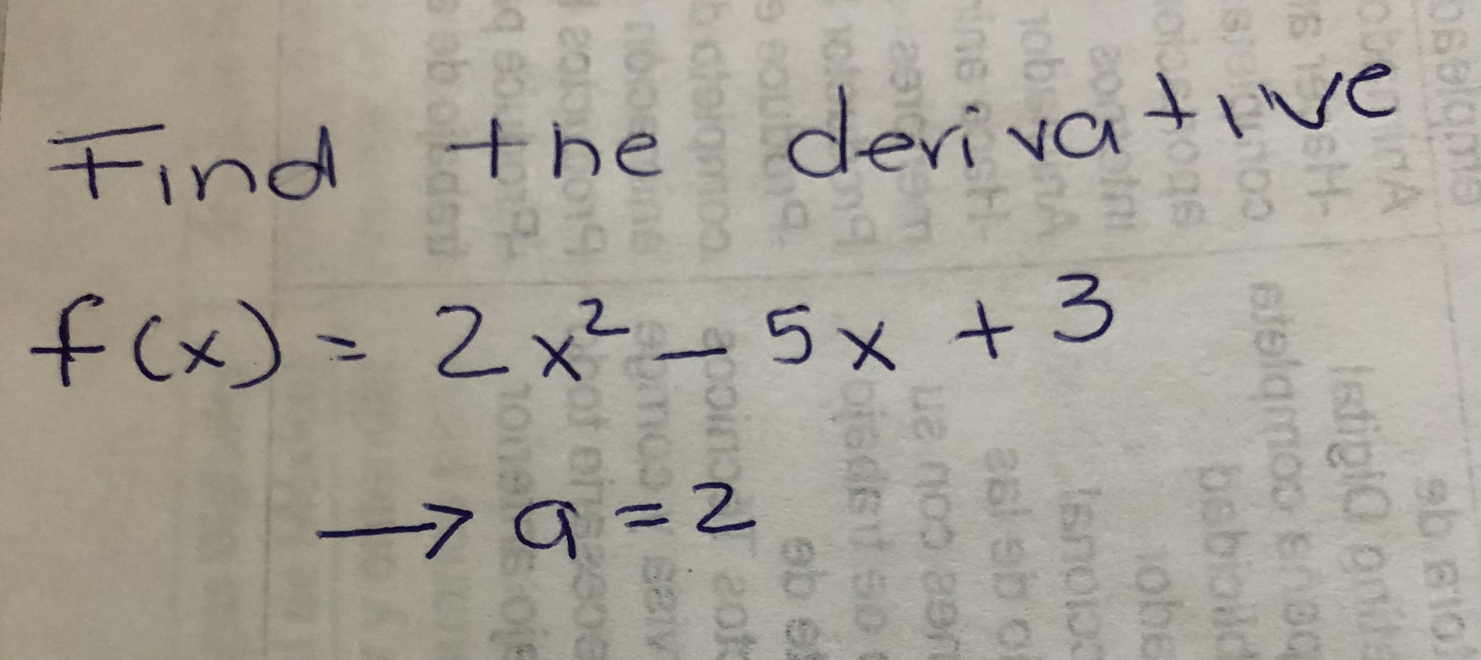 Solved Find the derivative f(x)=2x2−5x+3→a=2 | Chegg.com