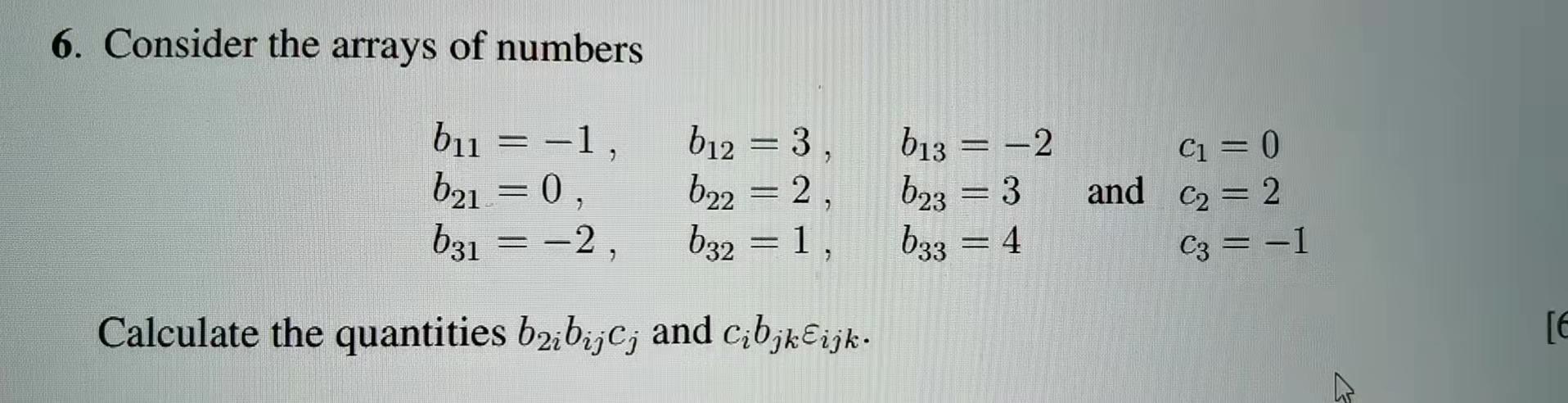 Solved 6. Consider the arrays of numbers ci=0 bu = -1, b21 = | Chegg.com