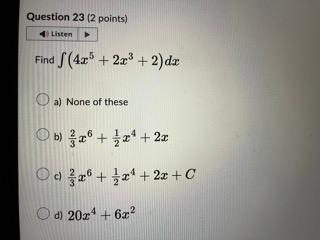 Solved ∫(4x5+2x3+2)dx a) None of these b) 32x6+21x4+2x c) | Chegg.com