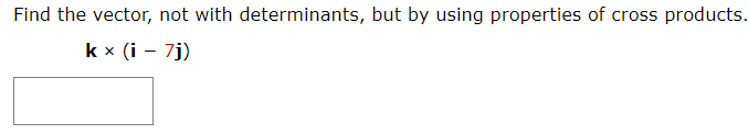 Solved Find the vector, not with determinants, but by using | Chegg.com