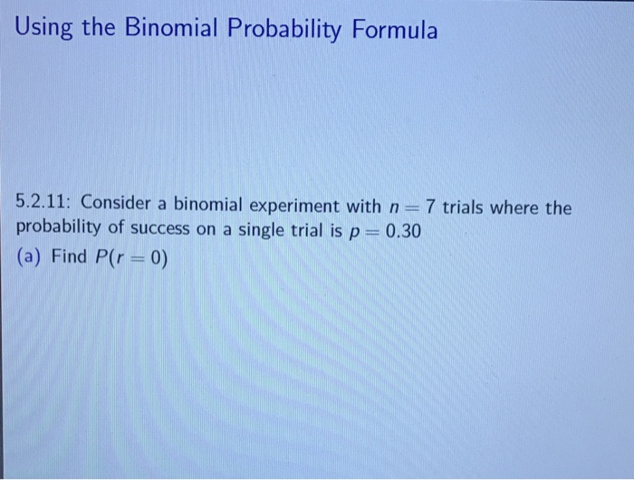 Solved Using the Binomial Probability Formula 5.2.11: | Chegg.com