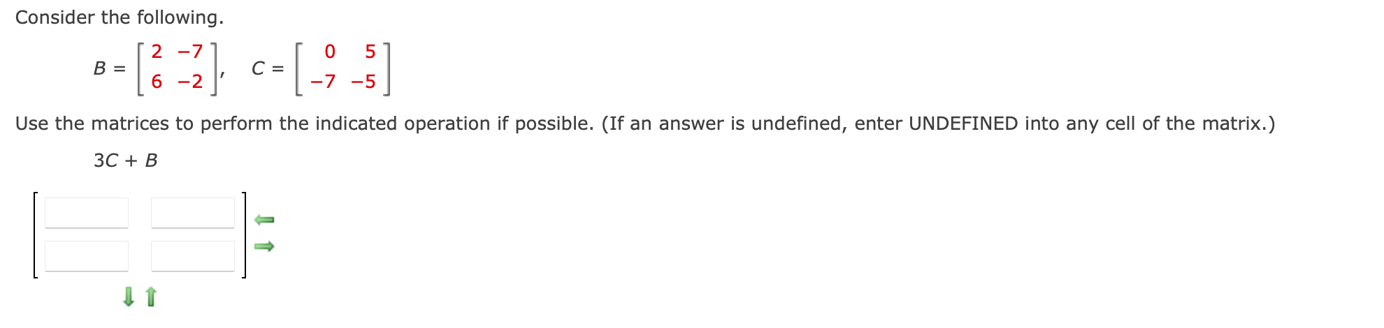 Solved Consider the following. B=[26−7−2],C=[0−75−5] Use the | Chegg.com