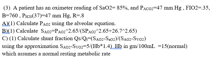 Solved (3) A patient has an oximeter reading of SaO2=85%, | Chegg.com
