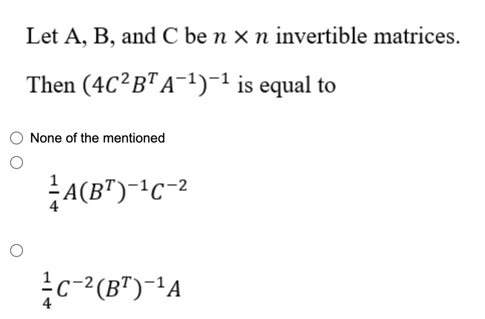 Solved Let A,B, and C be n×n invertible matrices. Then | Chegg.com