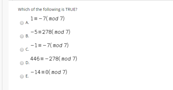 Solved Which of the following is TRUE? 1=-7(mod 7) A. | Chegg.com
