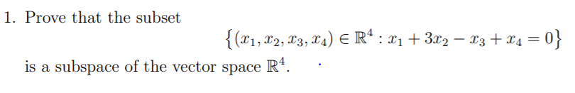 Solved 1. Prove that the subset {(x1, X2, X3, x4) € R4 : x1 | Chegg.com