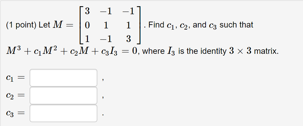 Solved [3 -1 -17 (1 point) Let M = 0 1 1 . Find C1, C2, and | Chegg.com