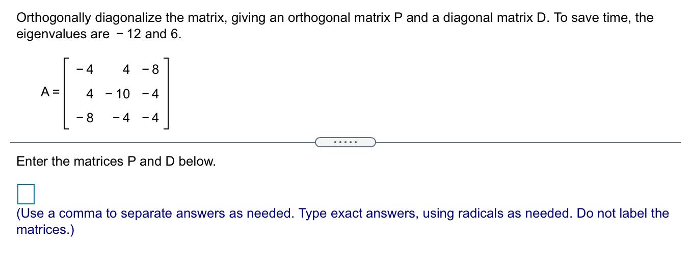 Solved Orthogonally diagonalize the matrix, giving an | Chegg.com