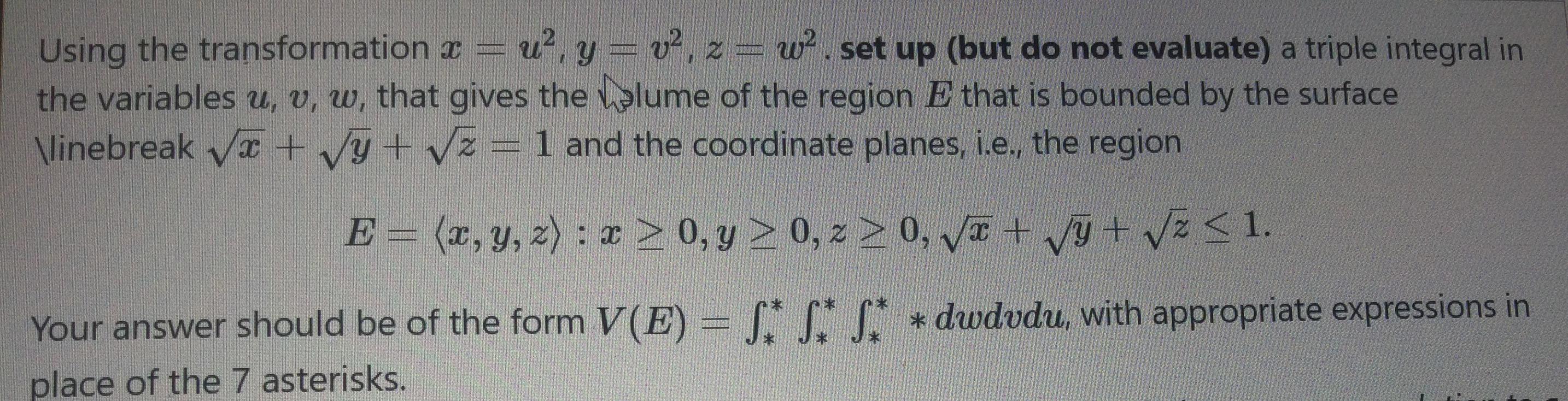 Solved Using the transformation x = u?, y = v2, 2 = w?. set | Chegg.com