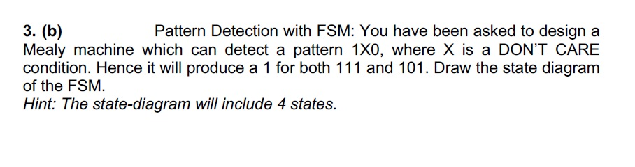 Solved 3. (b) Pattern Detection with FSM: You have been | Chegg.com