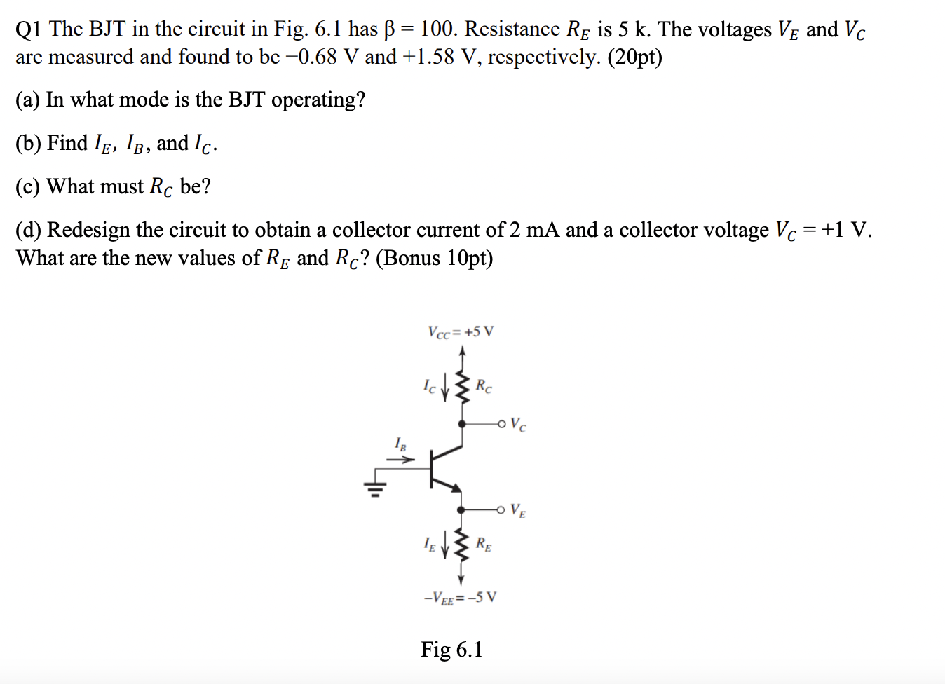 Solved Q1 ﻿The BJT in the circuit in Fig. 6.1 ﻿has β=100. | Chegg.com