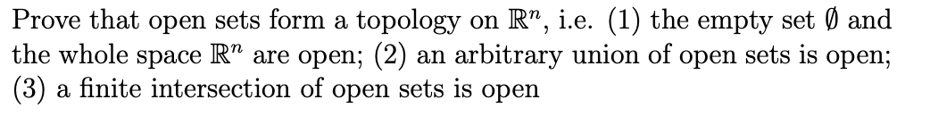 Solved Prove that open sets form a topology on Rn, i.e. (1) | Chegg.com