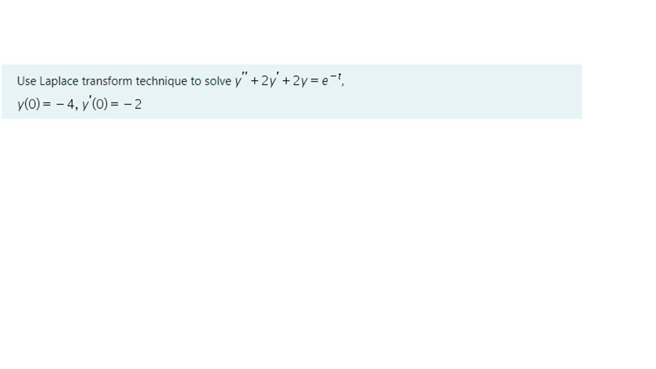 Solved Use Laplace transform technique to solve y" +2y' | Chegg.com
