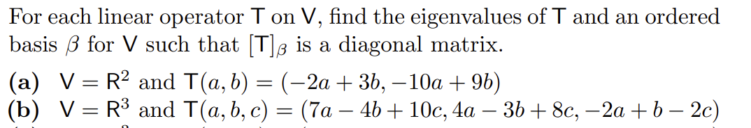Solved For each linear operator T on V, find the eigenvalues | Chegg.com