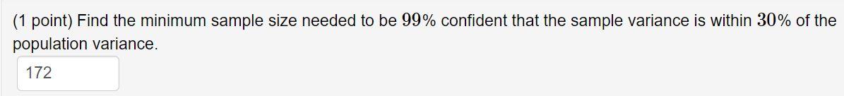 Solved (1 point) Find the minimum sample size needed to be | Chegg.com
