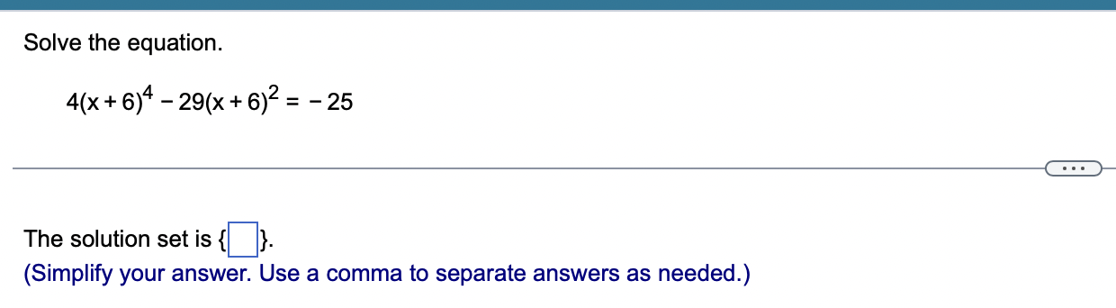Solved Solve the equation. 4(x+6)4−29(x+6)2=−25 The solution | Chegg.com