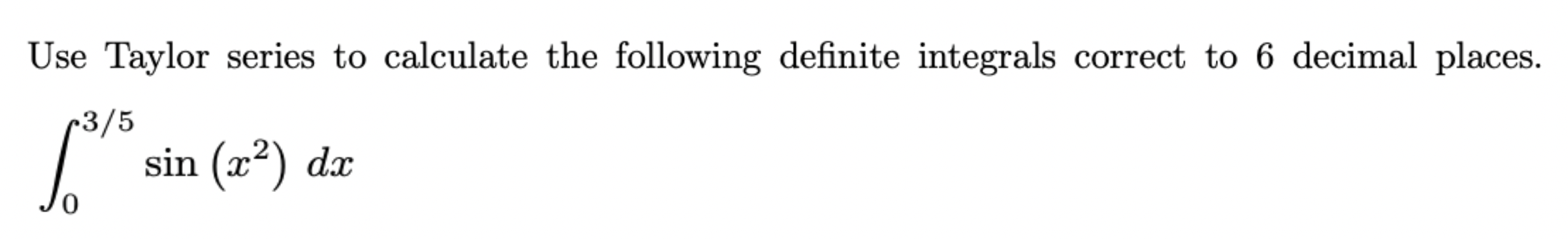 Solved Use Taylor series to calculate the following definite | Chegg.com