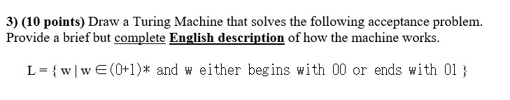 Solved 3) (10 points) Draw a Turing Machine that solves the | Chegg.com