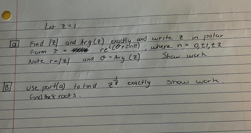 Solved al B/ Let Z=1 Find /z/ and Arg (z) exactly and write | Chegg.com