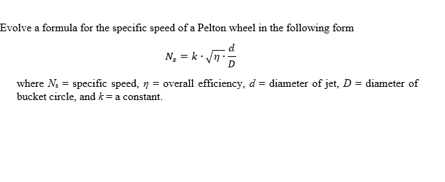 Solved Evolve a formula for the specific speed of a Pelton | Chegg.com