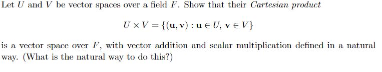 Solved Let U ﻿and V ﻿be vector spaces over a field F. ﻿Show | Chegg.com