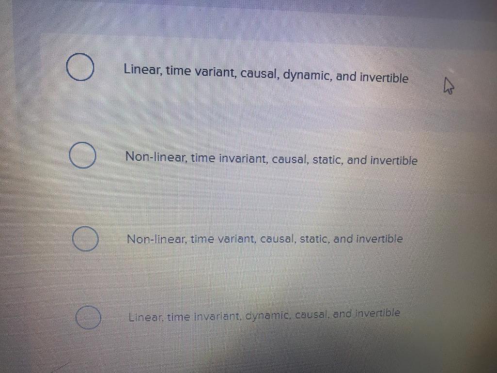 Solved Linear, time variant, causal, dynamic, and invertible | Chegg.com