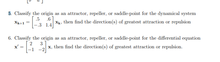 Solved 5. Classify the origin as an attractor, repeller, or | Chegg.com