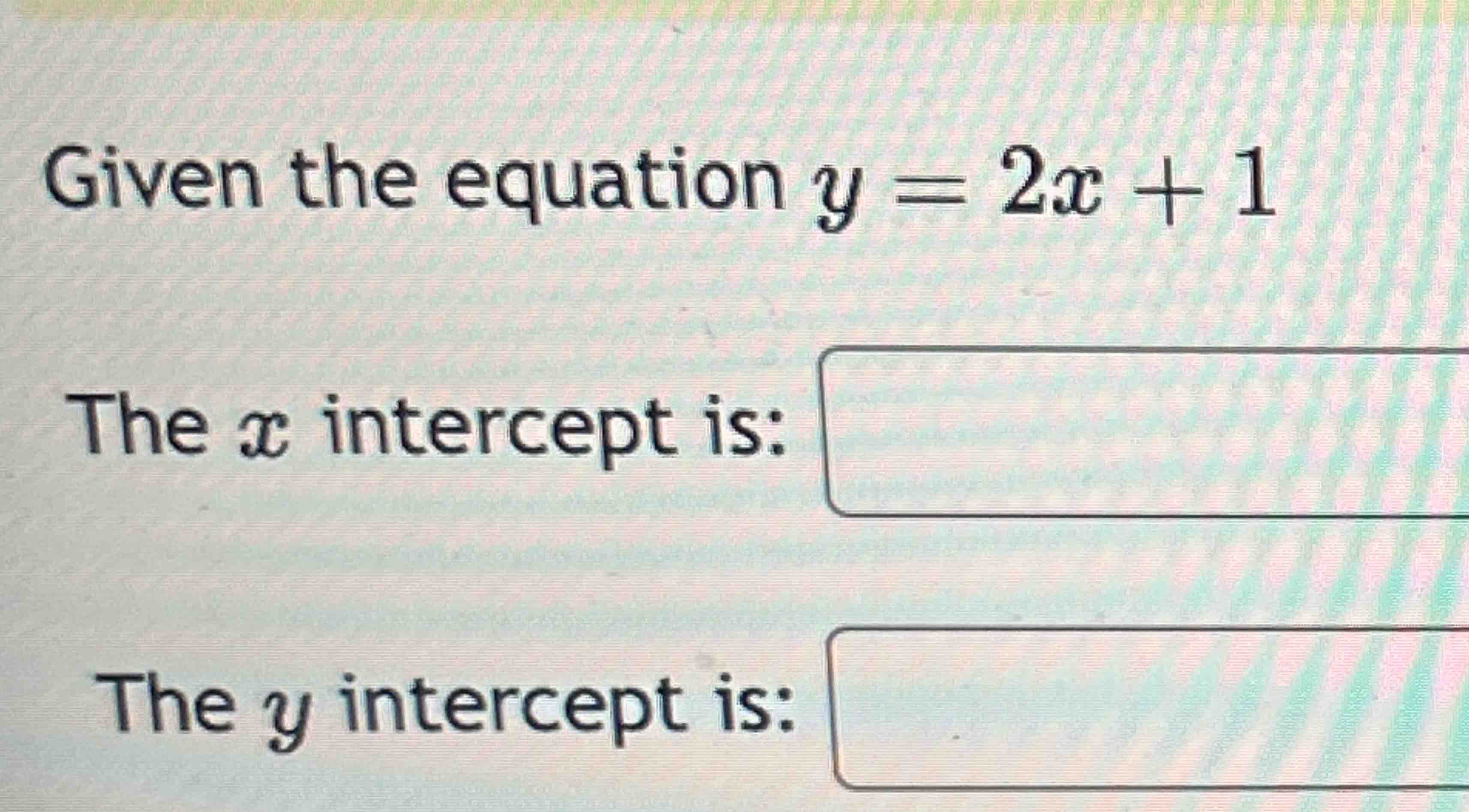 Solved Given the equation y=2x+1The x ﻿intercept is:The y | Chegg.com