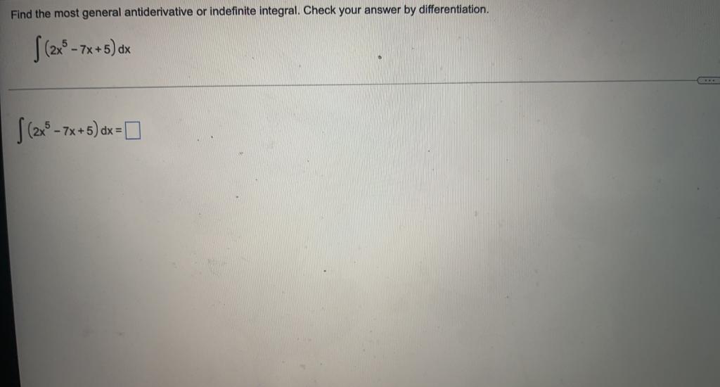 Solved ∫(2x5−7x+5)dx ∫(2x5−7x+5)dx= | Chegg.com