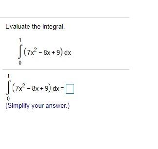 Solved Evaluate the integral. 1 | (782–8x+9) dx 0 1 (7x2 - | Chegg.com