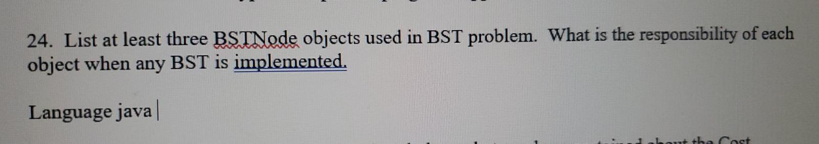 Solved 24. List at least three BSTNode objects used in BST | Chegg.com
