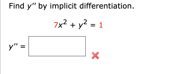 Solved Find y'' ﻿by implicit differentiation.7x2+y2=1y''= | Chegg.com