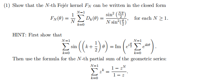 Solved (1) Show that the N-th Fejér kernel Fn can be written | Chegg.com