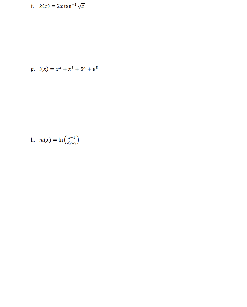 Solved k(x)=2xtan−1x l(x)=xx+x5+5x+e5 m(x)=ln(x−3x−1) | Chegg.com Solved k(x)=2xtan−1x l(x)=xx+x5+5x+e5 m(x)=ln(x−3x−1) | Chegg.com