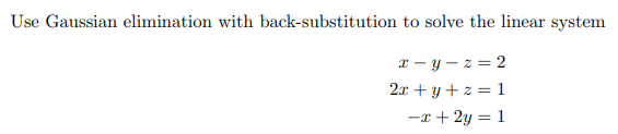 Solved Use Gaussian elimination with back-substitution to | Chegg.com