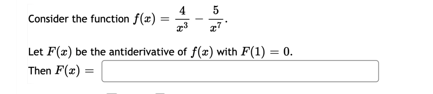 Solved Consider the function f(x)=x34−x75. Let F(x) be the | Chegg.com