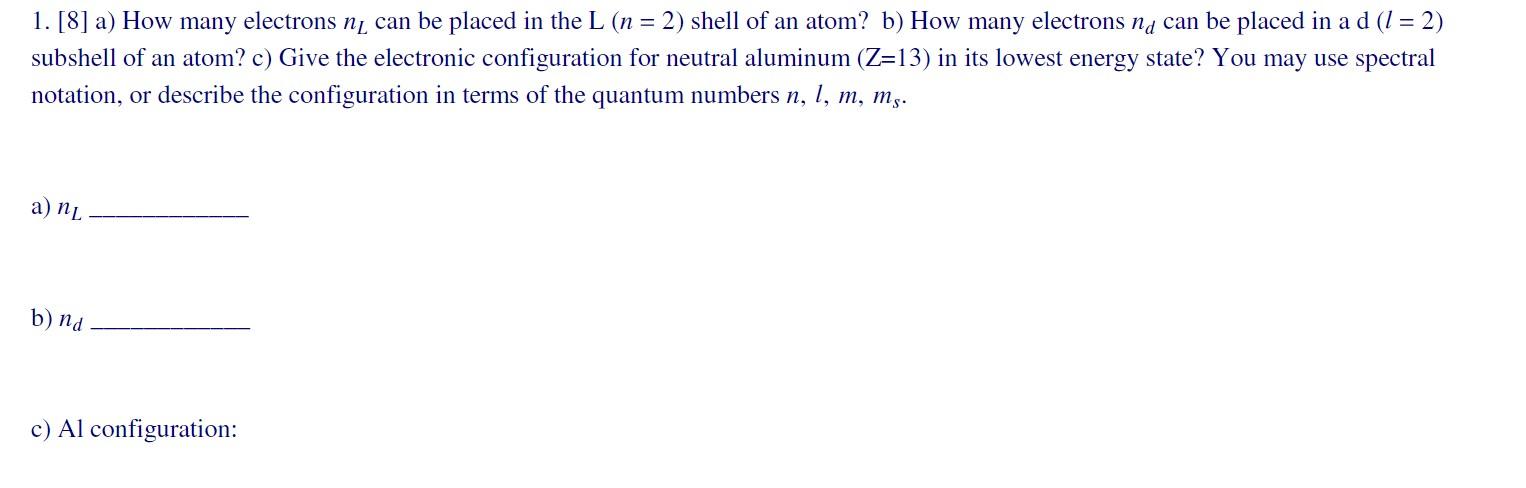 Solved 1. [8] a) How many electrons nL can be placed in the | Chegg.com