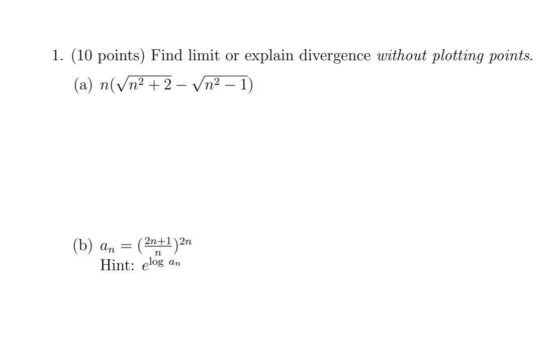 Solved 1. (10 points) Find limit or explain divergence | Chegg.com