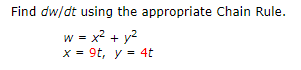 Solved Find dw/dt using the appropriate Chain Rule. w = x2 + | Chegg.com