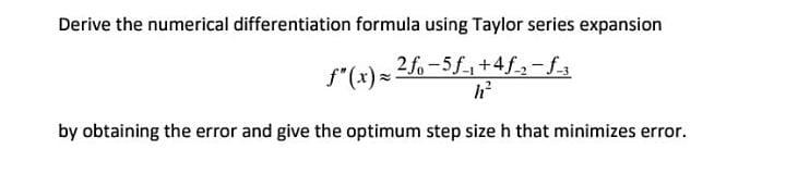 Solved Derive the numerical differentiation formula using | Chegg.com