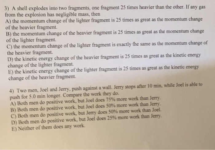 Solved 3) A shell explodes into two fragments, one fragment | Chegg.com