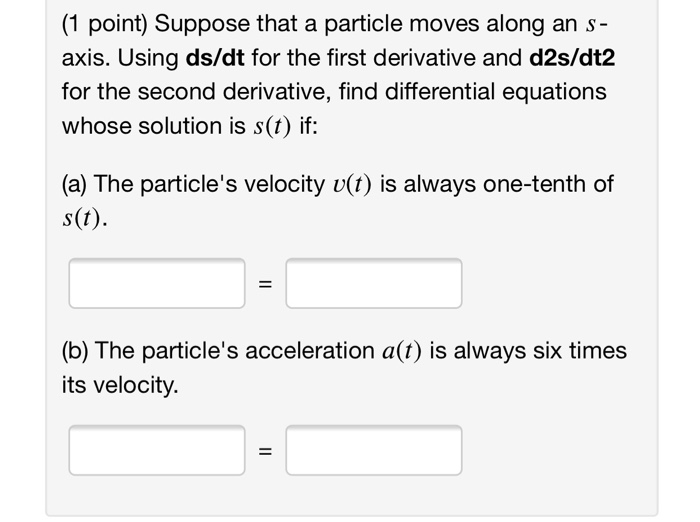 Solved (1 point) Suppose that a particle moves along an s- | Chegg.com