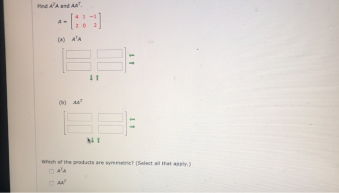 Solved Find ATA and AAT. 41-1 2 0 2 (a) A A (b) AAT Which of | Chegg.com