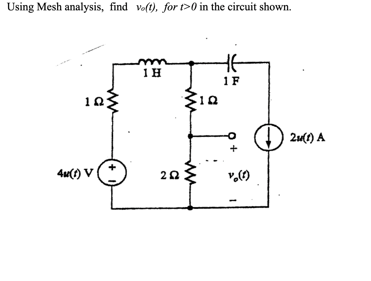 Solved Using Mesh Analysis Find Vo T For T 0 In The