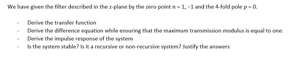 Solved We have given the filter described in the z-plane by | Chegg.com