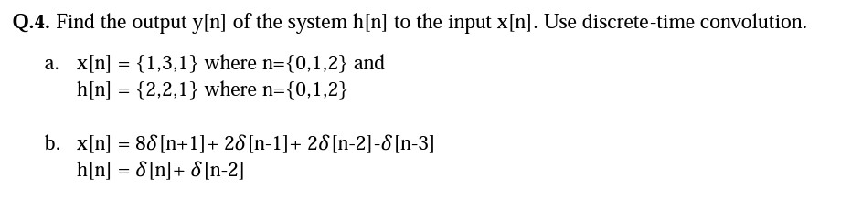 Solved Q4 find The Output Y N of The System H N to